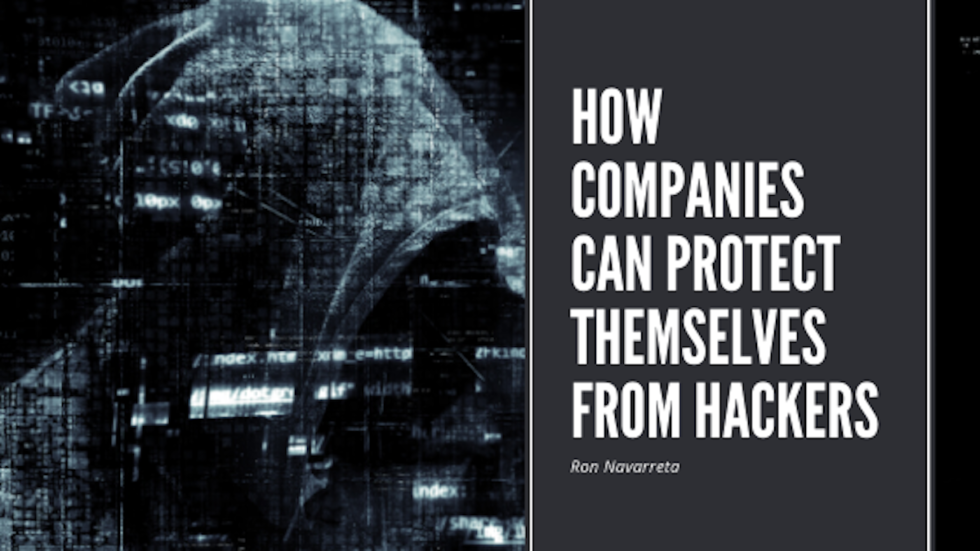 How Companies Can Protect Themselves from Hackers | Ron Navarreta ...