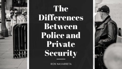 The Differences Between Police and Private Security | Ron Navarreta ...